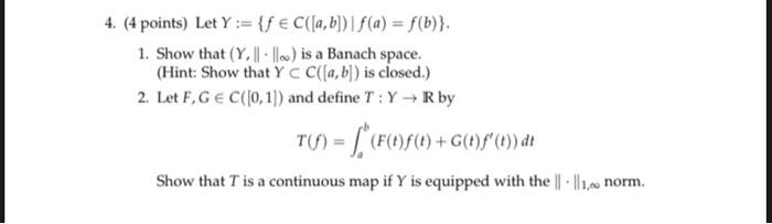 Solved 4. (4 points) Let Y:={f∈C([a,b])∣f(a)=f(b)}. 1. Show | Chegg.com