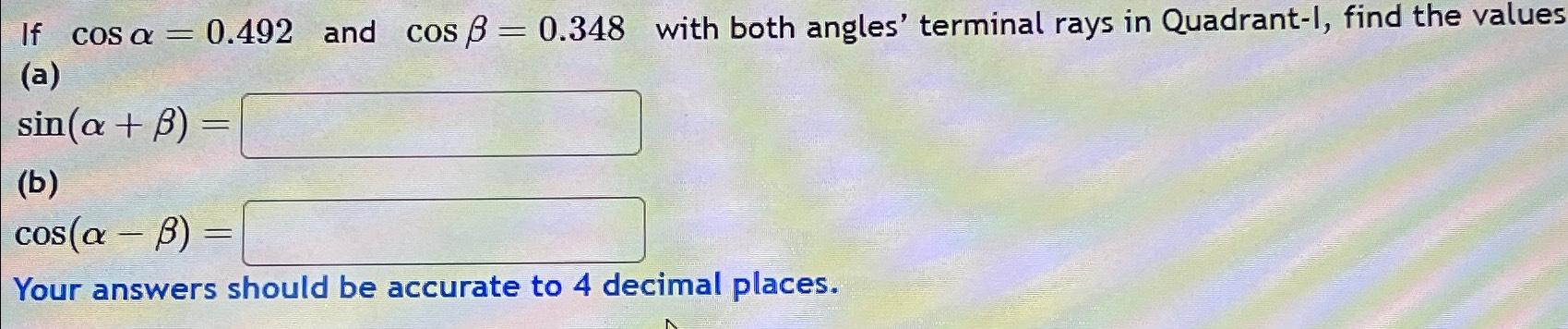 Solved If cosα=0.492 ﻿and cosβ=0.348 ﻿with both angles' | Chegg.com