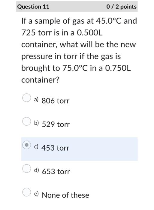 Solved Question 11 0 / 2 points If a sample of gas at 45.0°C | Chegg.com Solved Question 11 0 / 2 points If a sample of gas at 45.0°C | Chegg.com