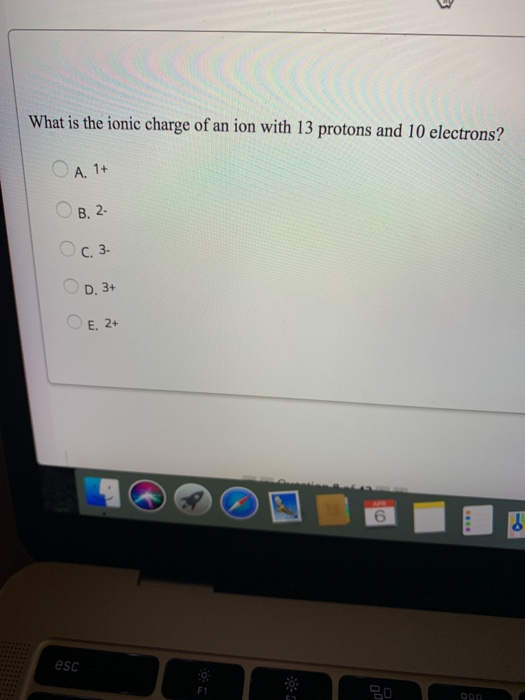 Solved What is the ionic charge of an ion with 13 protons | Chegg.com