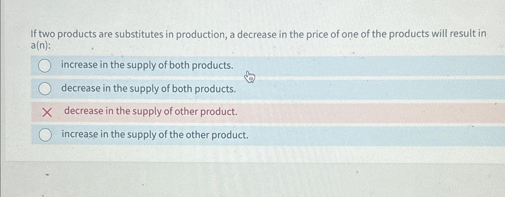 Solved If two products are substitutes in production, a | Chegg.com