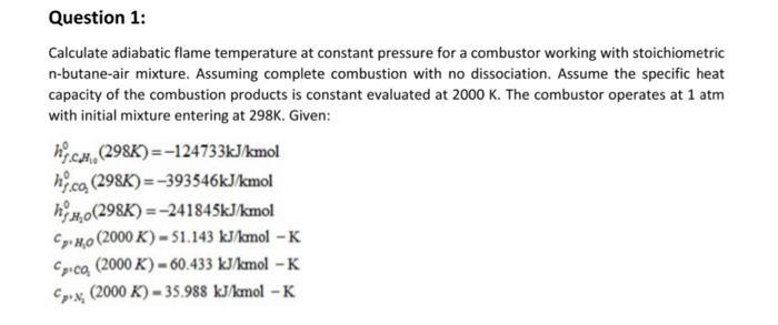 Solved Question 1: Calculate adiabatic flame temperature at | Chegg.com