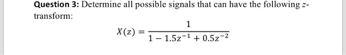 Solved Question 3: Determine all possible signals that can | Chegg.com
