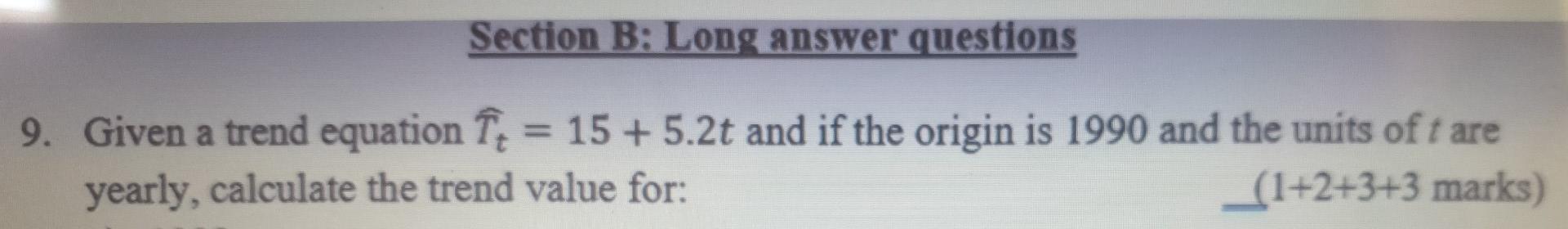 Solved Section B: Long answer questions 9. Given a trend | Chegg.com