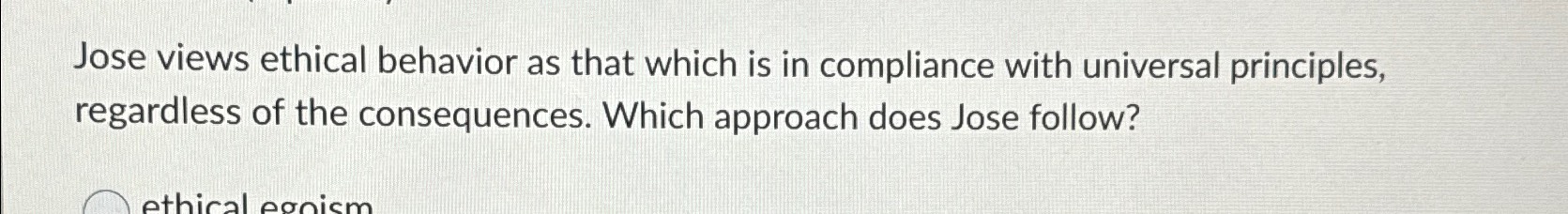 Solved Jose views ethical behavior as that which is in | Chegg.com