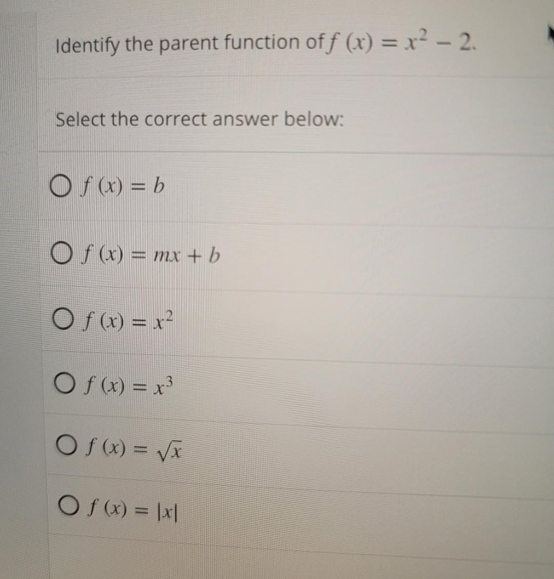 Solved Identify the parent function of f (x) = x² - 2. | Chegg.com