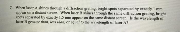 Solved C. When laser A shines through a diffraction grating, | Chegg.com