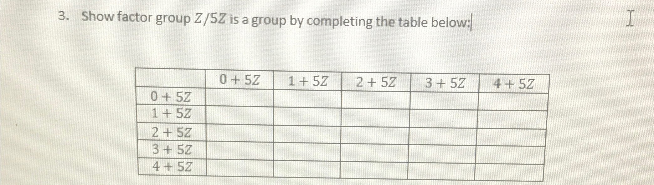 Solved Show factor group Z5Z ﻿is a group by completing the | Chegg.com