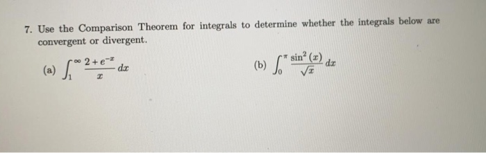 Solved 7. Use the Comparison Theorem for integrals to | Chegg.com