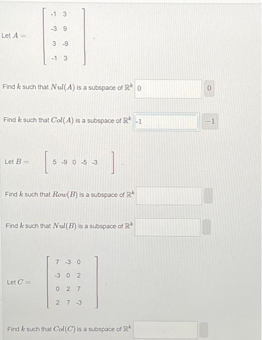 Solved Let A = Find k such that Nul(A) is a subspace of R0 | Chegg.com