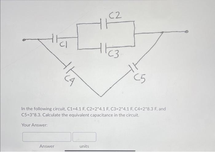 Solved In the following circuit, C1=4.1 F,C2=2∗4.1 | Chegg.com