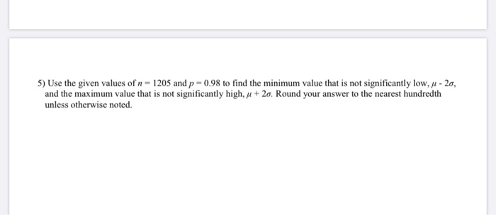 Solved 5 Use The Given Values Of N 1205 And P 0 98 To Chegg solved-5-use-the-given-values-of-n-1205-and-p-0-98-to-chegg