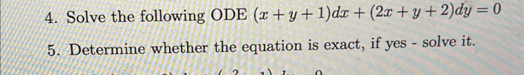 Solved Solve the following ODE (x+y+1)dx+(2x+y+2)dy=0Just 4 | Chegg.com