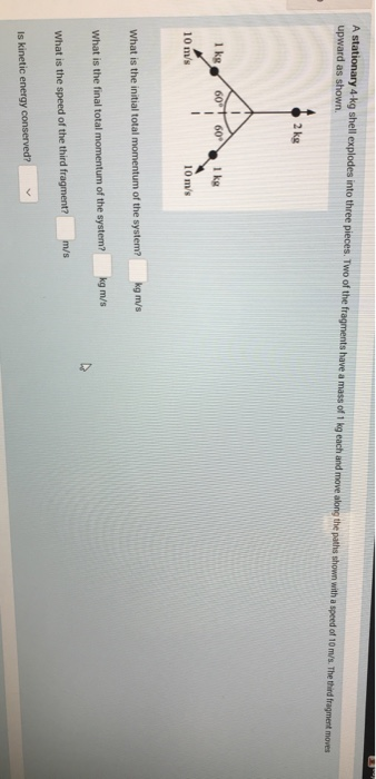 Solved A stationary 4-kg shell explodes into three pieces. | Chegg.com