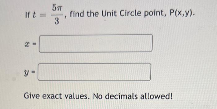 Solved If t=61π, find the Unit Circle point, P(x,y). x= y= | Chegg.com