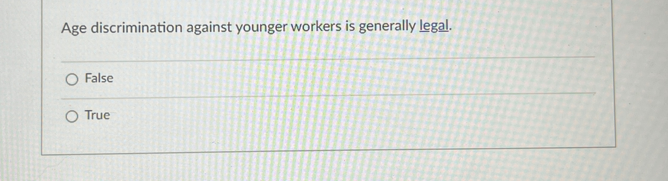 Solved Age discrimination against younger workers is | Chegg.com