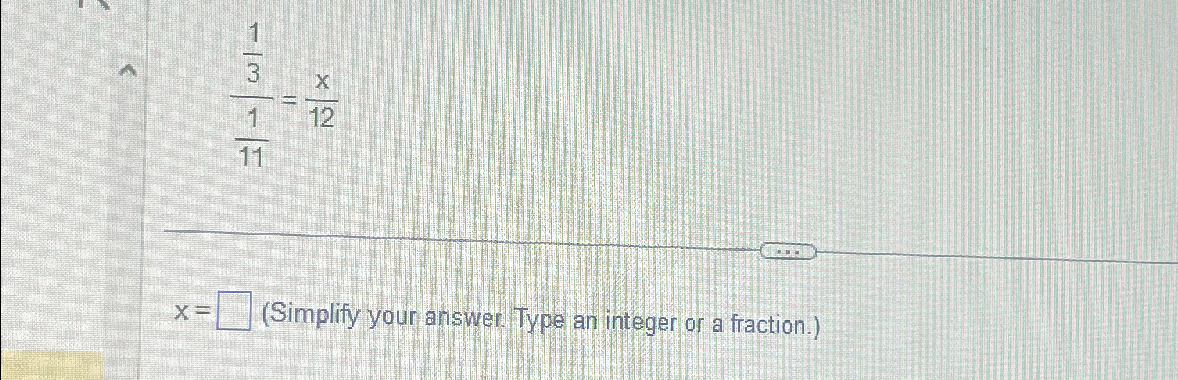 Solved 13111=x12x= (Simplify your answer. Type an integer or | Chegg.com