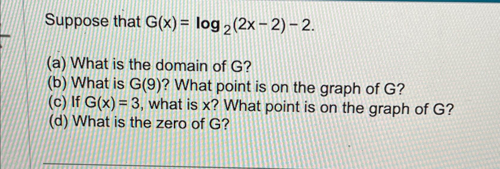 solved-suppose-that-g-x-log2-2x-2-2-a-what-is-the-domain-chegg