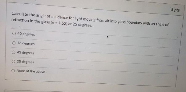 Solved 5 pts Calculate the angle of incidence for light | Chegg.com