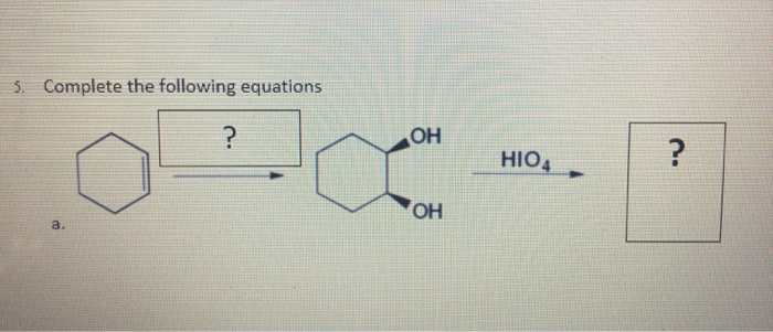 Solved 5. Complete the following equations ОН HIO4 | Chegg.com