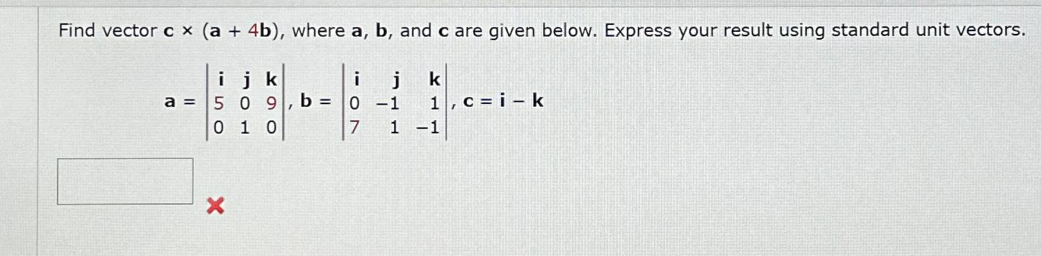 Solved Find vector c×(a+4b), ﻿where a,b, ﻿and c ﻿are given | Chegg.com
