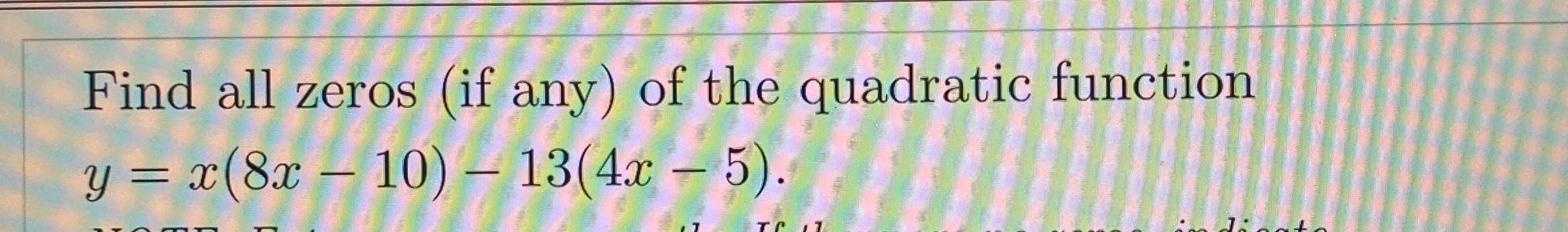 Solved Find all zeros (if any) ﻿of the quadratic | Chegg.com
