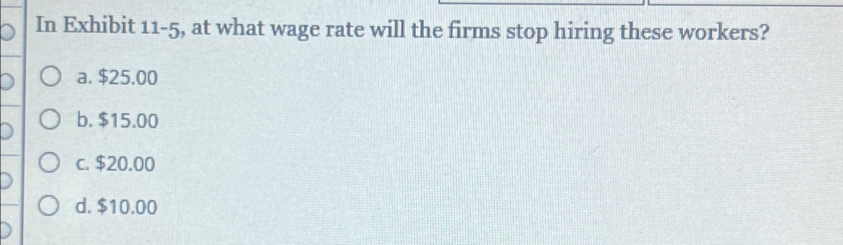 Solved In Exhibit 11-5, ﻿at what wage rate will the firms | Chegg.com