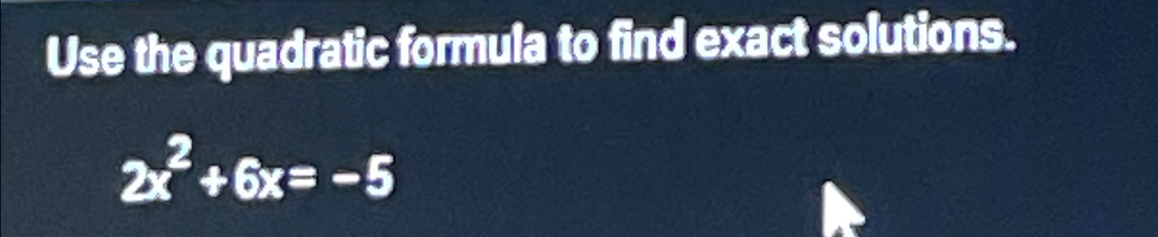 Solved Use the quadratic formula to find exact | Chegg.com