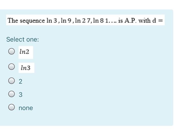 Solved The sequence In 3, ln 9, In 27, In 8 1.... is A.P. | Chegg.com