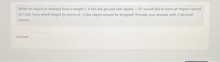 Solved When An Object Is Released From A Height H