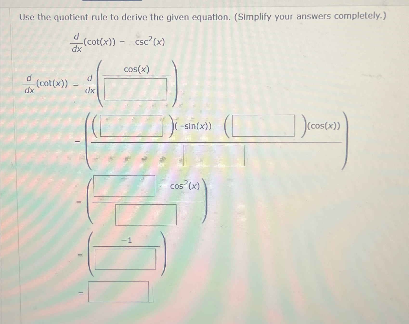 Solved Use the quotient rule to derive the given equation. | Chegg.com