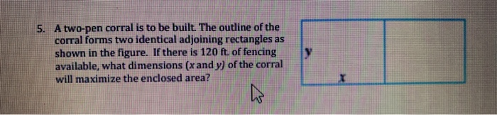 Solved 5. A two-pen corral is to be built. The outline of | Chegg.com