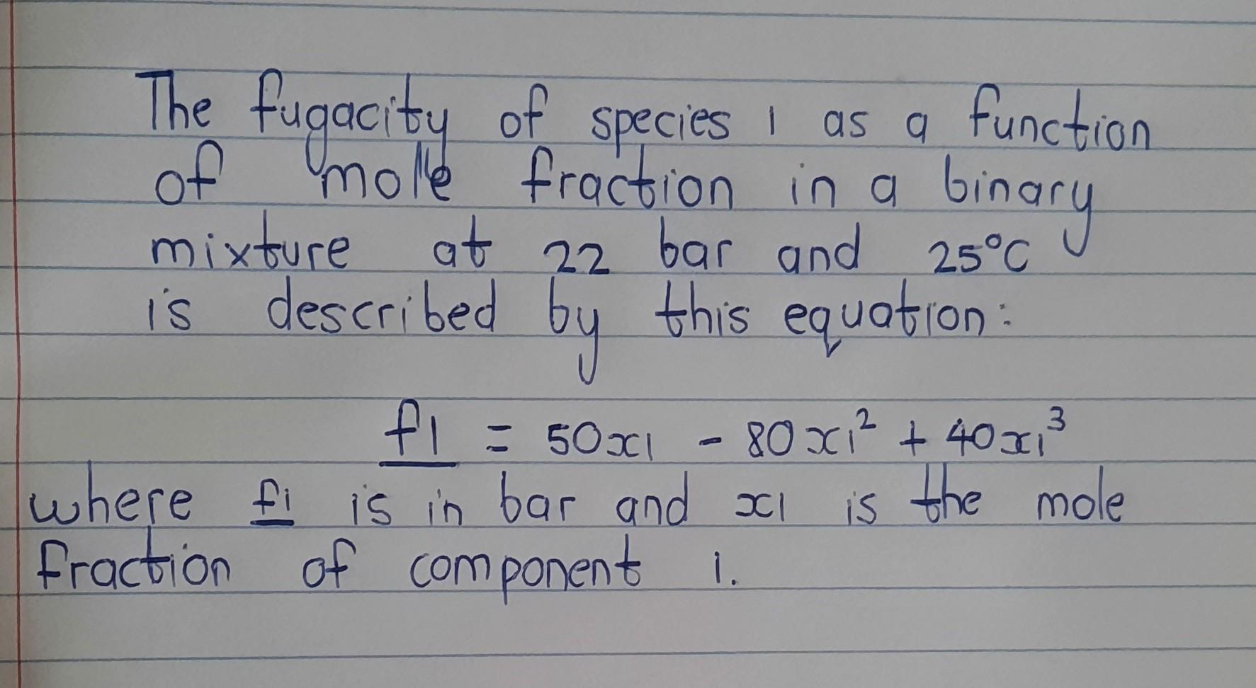 Solved estimate the fugacity of the pure component in f1 , | Chegg.com