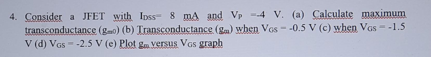 Solved 4. Consider a JFET with IDSS=8 mA and VP=−4 V. (a) | Chegg.com
