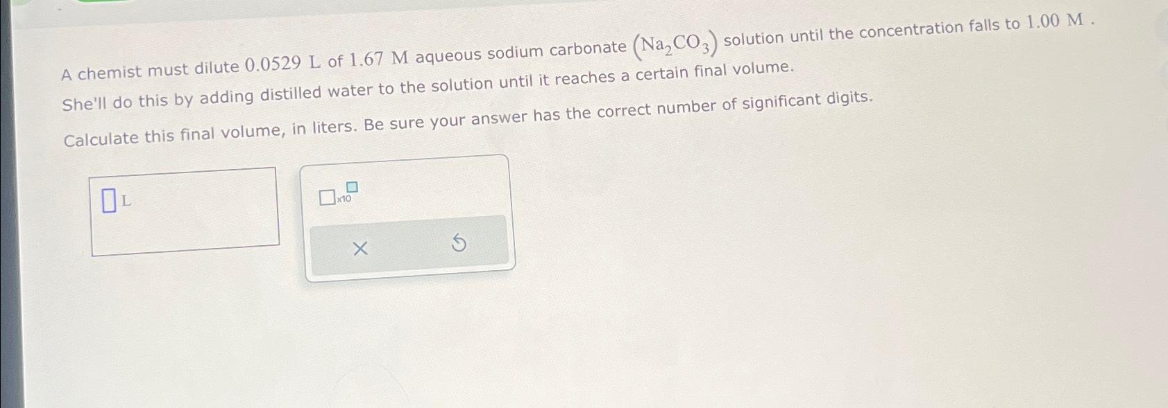 Solved A chemist must dilute 0.0529L ﻿of 1.67M ﻿aqueous | Chegg.com
