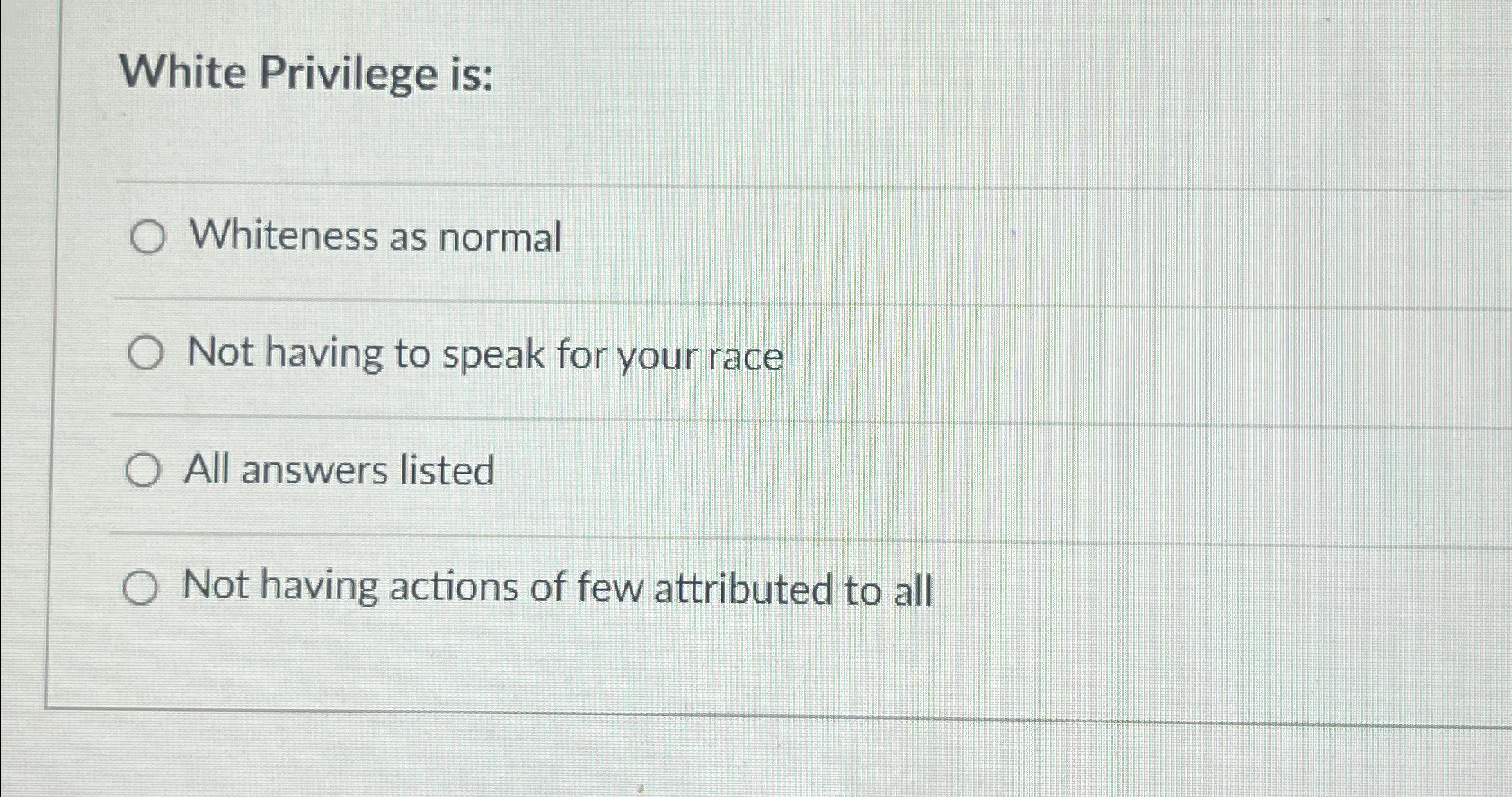 Solved White Privilege is:Whiteness as normalNot having to | Chegg.com