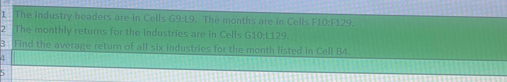 Solved The industry headers are in Cells G9:L9. ﻿The months | Chegg.com