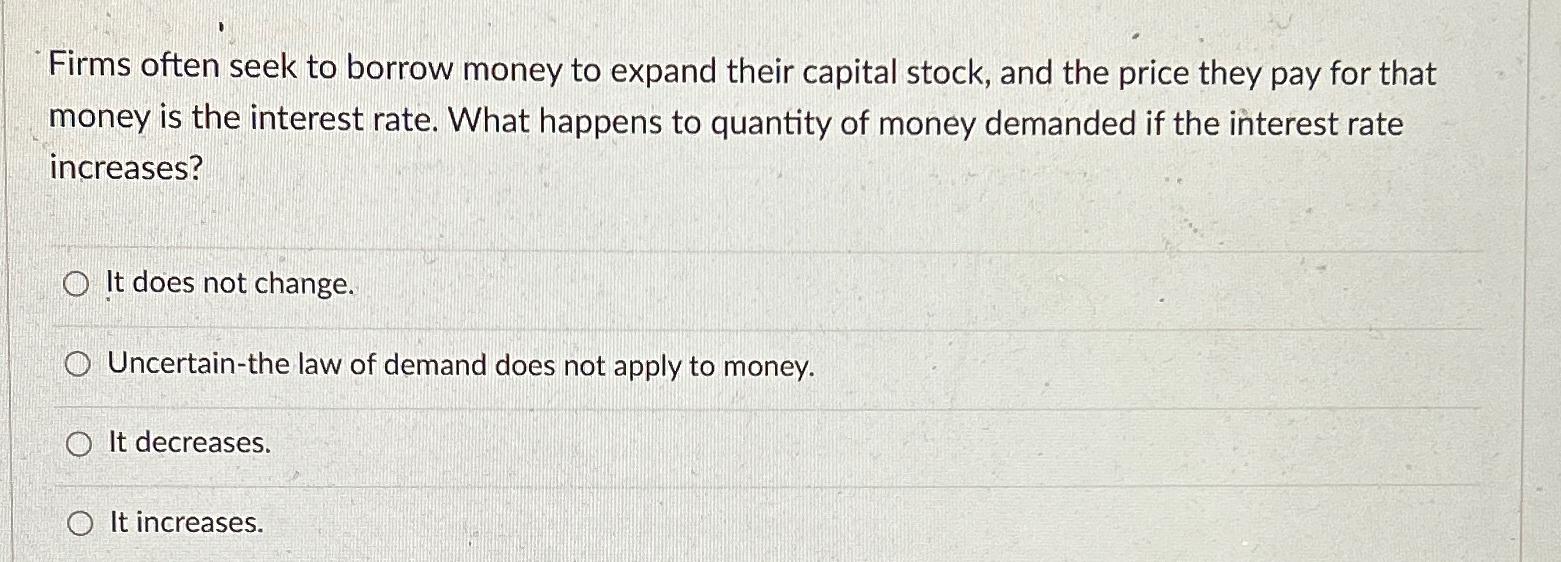 Solved Firms often seek to borrow money to expand their | Chegg.com