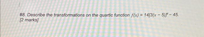 Solved \#8. Describe the transformations on the quartic | Chegg.com
