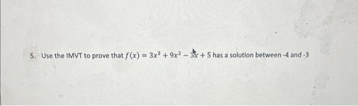 Solved 5. Use the IMVT to prove that f(x) = 3x3 + 9x2 - 3% + | Chegg.com