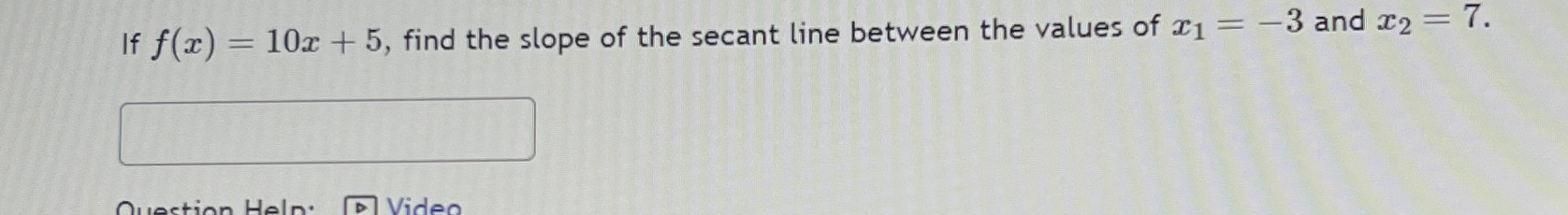 Solved If f(x)=10x+5, ﻿find the slope of the secant line | Chegg.com