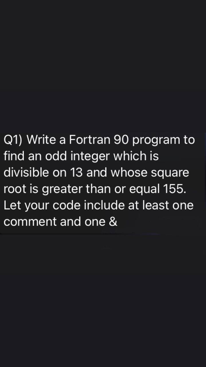Solved Q1 Write A Fortran 90 Program To Find An Odd Integer 1724