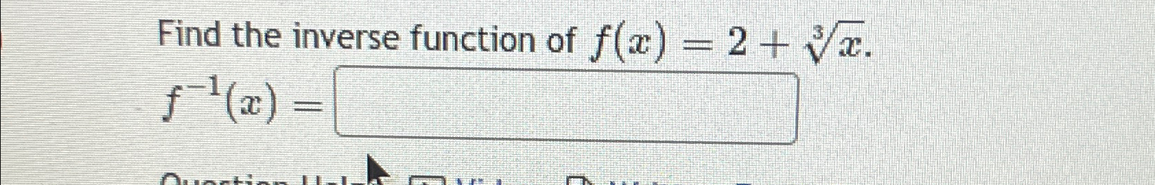 Solved Find the inverse function of f(x)=2+x3.f-1(x)= | Chegg.com