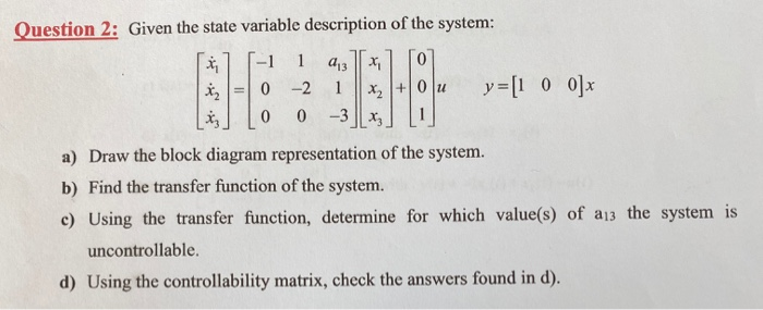 Solved Question 2: Given the state variable description of | Chegg.com