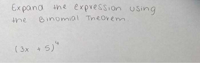 Solved Expand the expression using Binomial Theorem. the (3x | Chegg.com