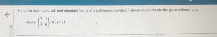Solved Find the root, factored, and standard forms of a | Chegg.com