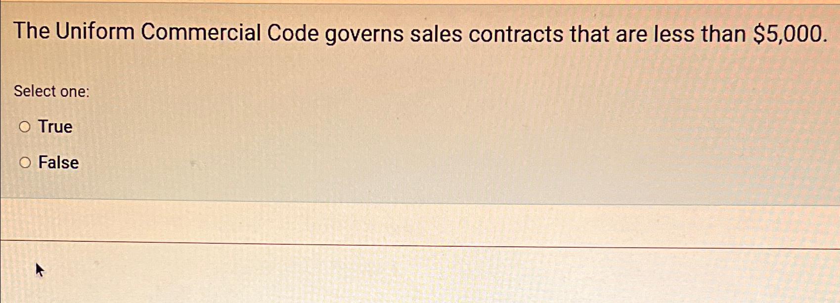 Solved The Uniform Commercial Code governs sales contracts | Chegg.com