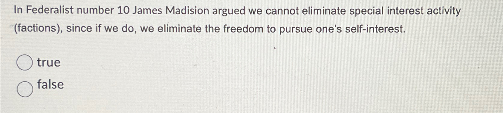 Solved In Federalist number 10 ﻿James Madision argued we | Chegg.com