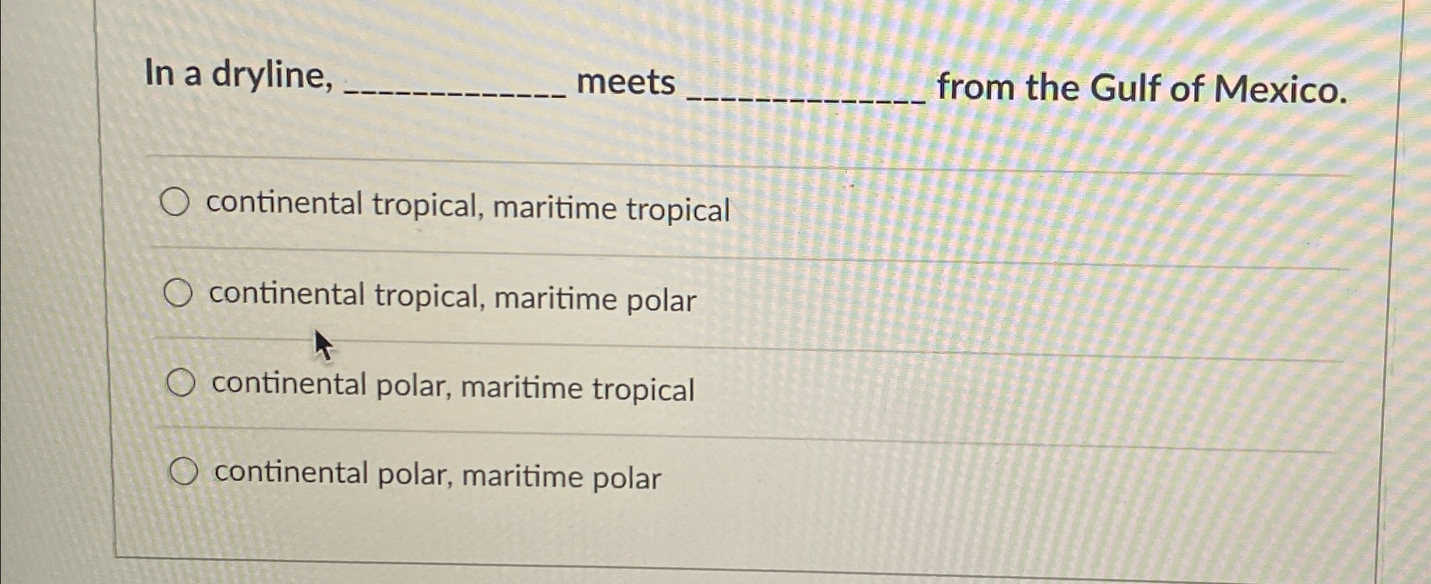 Solved In a dryline, ﻿meets ﻿from the Gulf of | Chegg.com