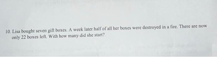 Solved 10. Lisa bought seven gift boxes. A week later half | Chegg.com